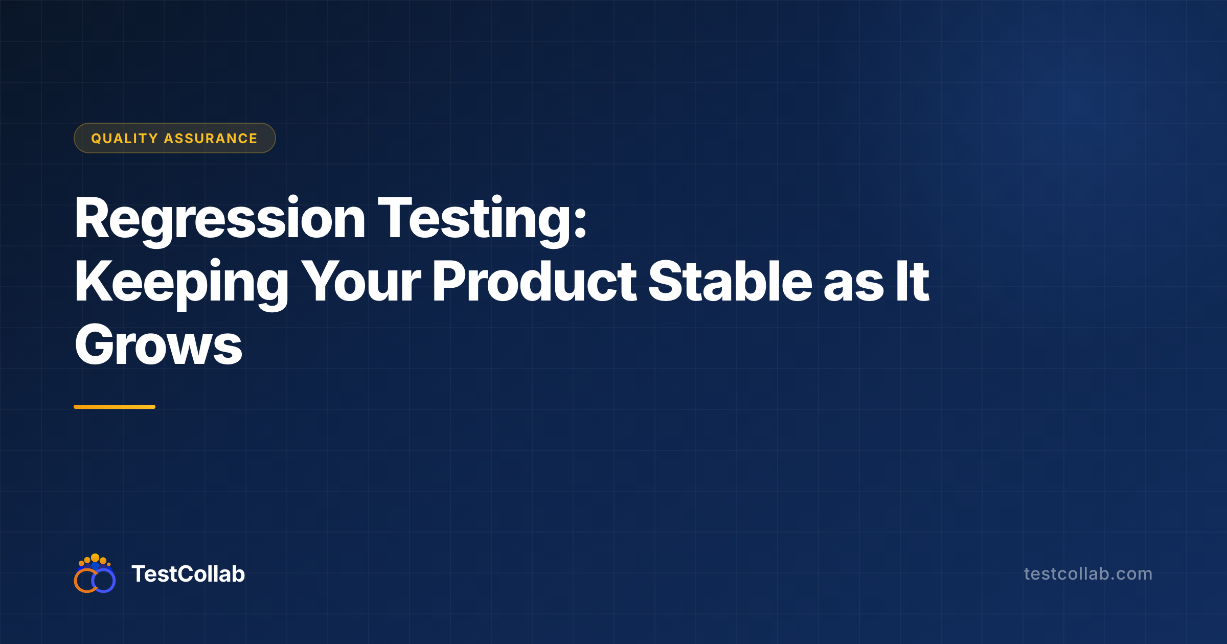 Regression Testing: Keeping Your Product Stable as It Grows